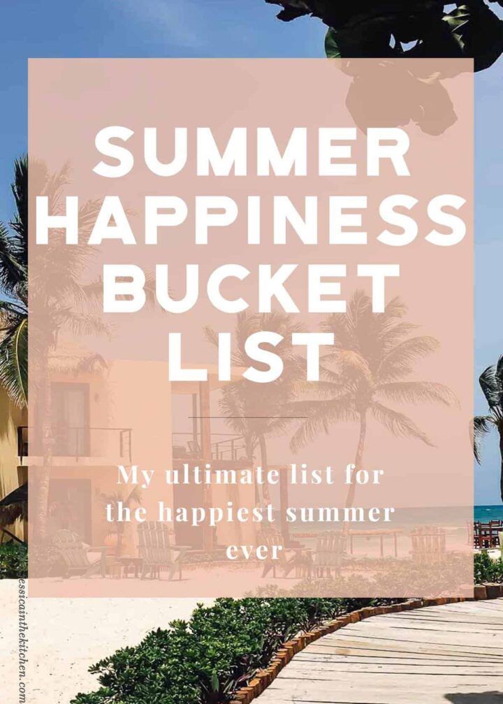 Out of the Kitchen: Summer Happiness Bucket List - Jessica in the Kitchen