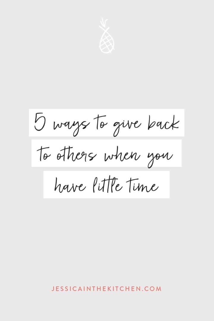 5 Ways to Give Back to Others When You Have Little Time - Jessica in ...